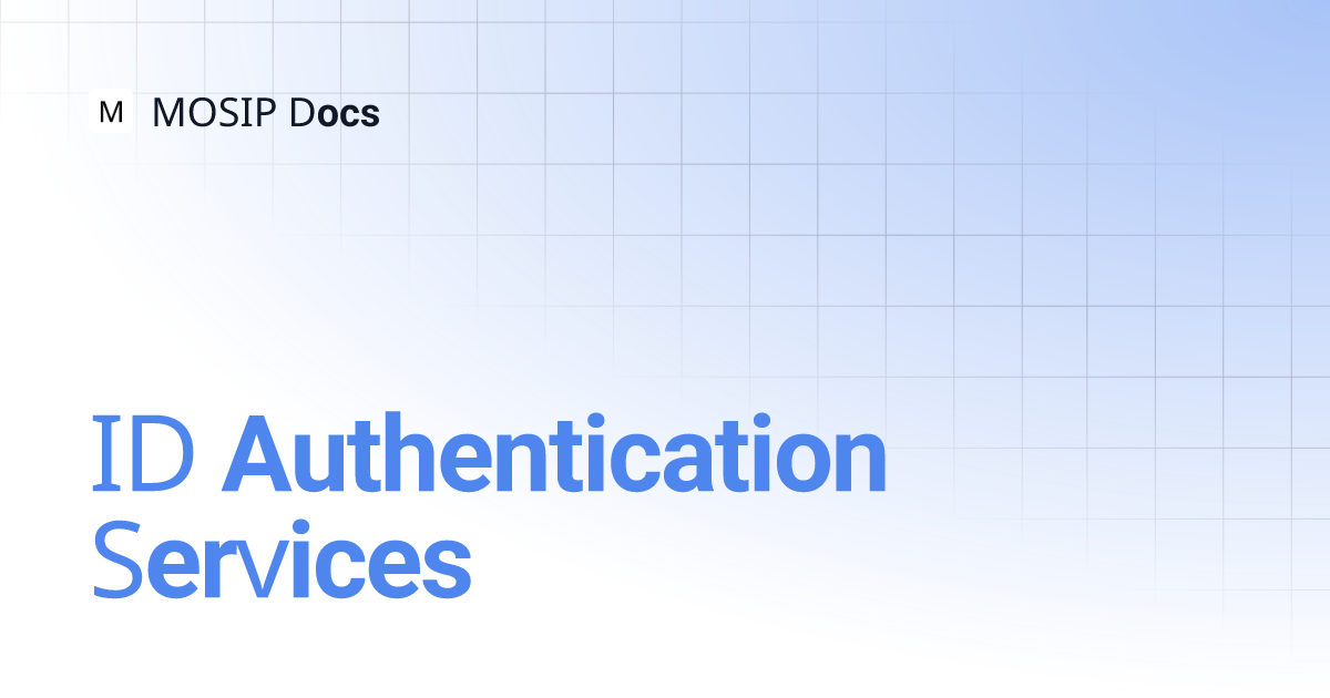 ID Authentication Services | MOSIP Docs ID Authentication Services | MOSIP Docs